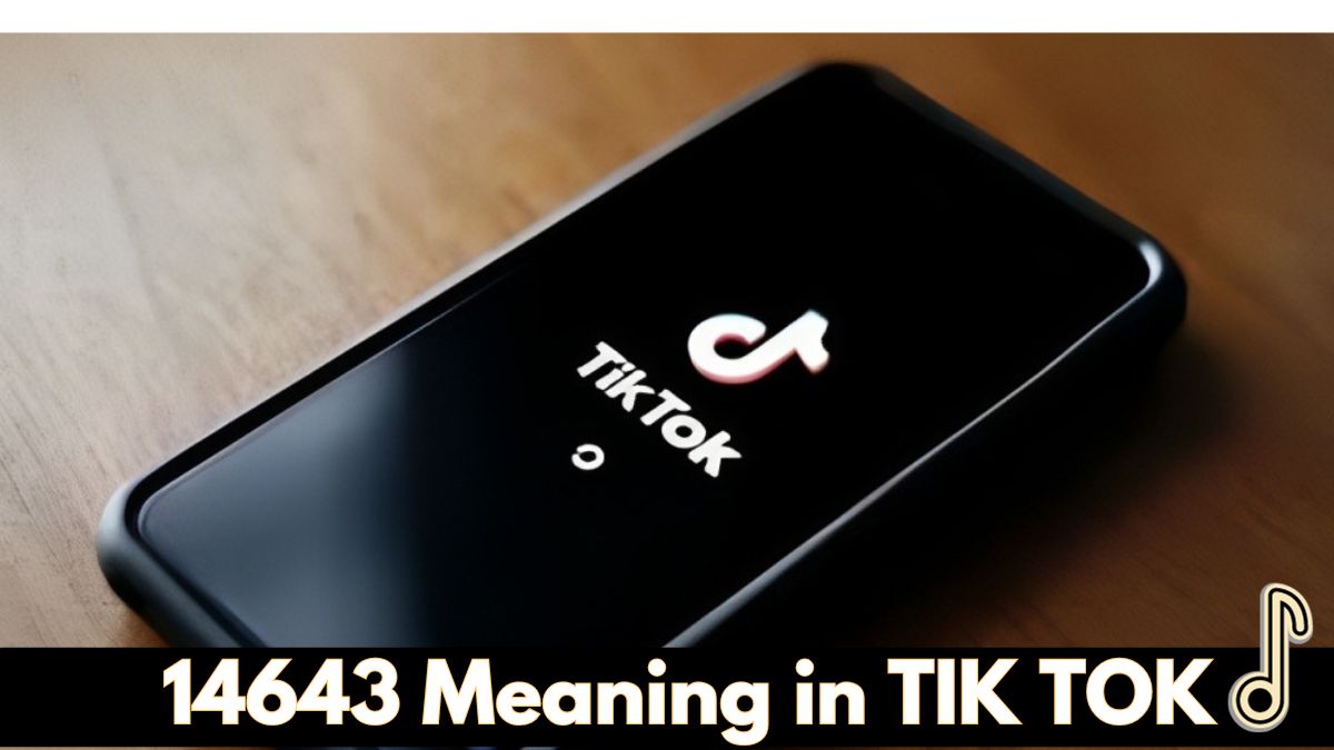 14643 Meaning: Much Famous Term Over Tiktok